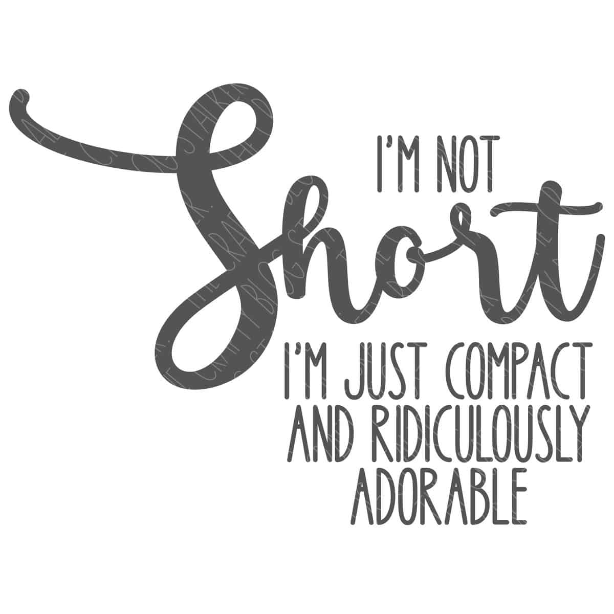 I m Not Short SVG The Crafty Blog Stalker I m Not Short SVG The Crafty Blog Stalker