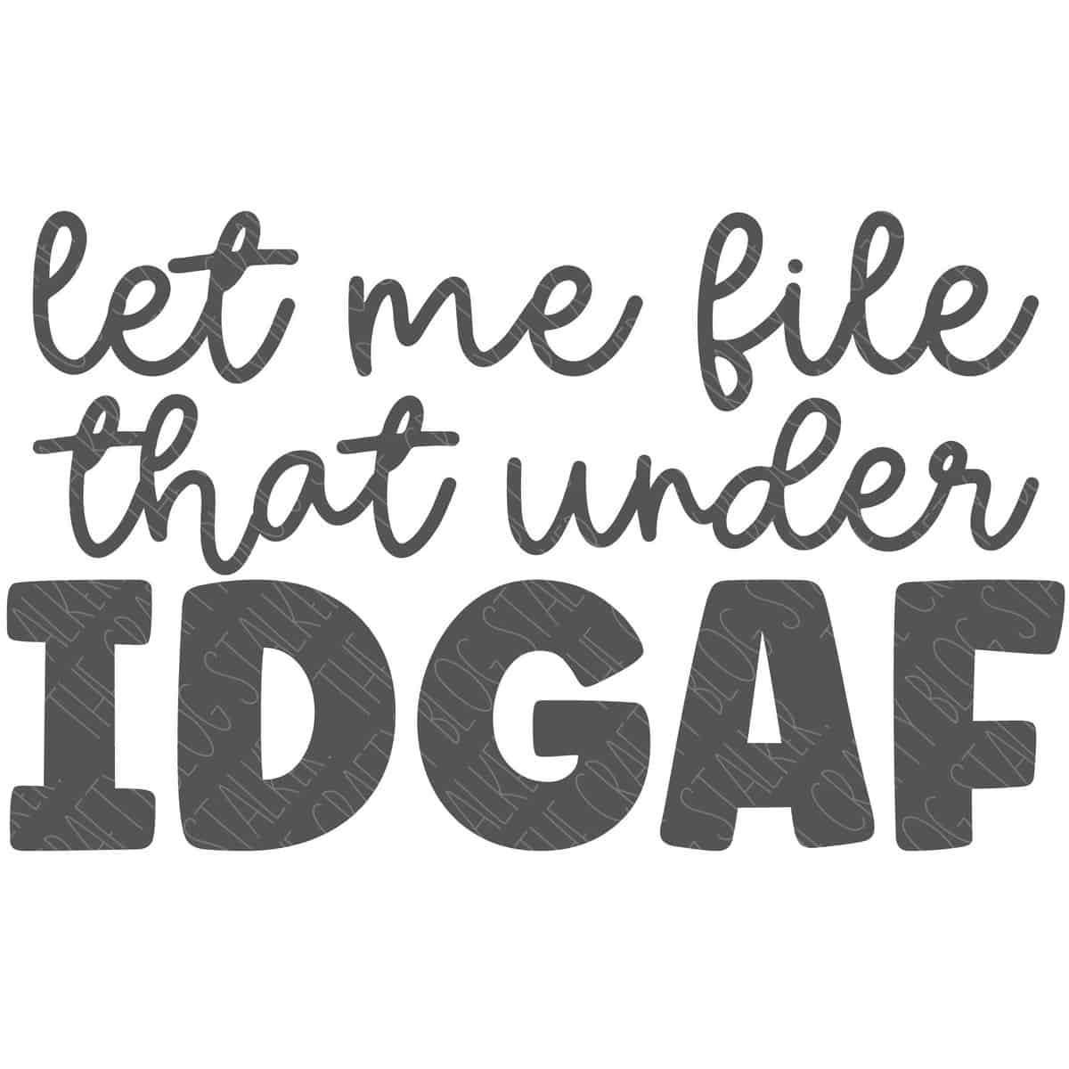 File That Under IDGAF SVG The Crafty Blog Stalker