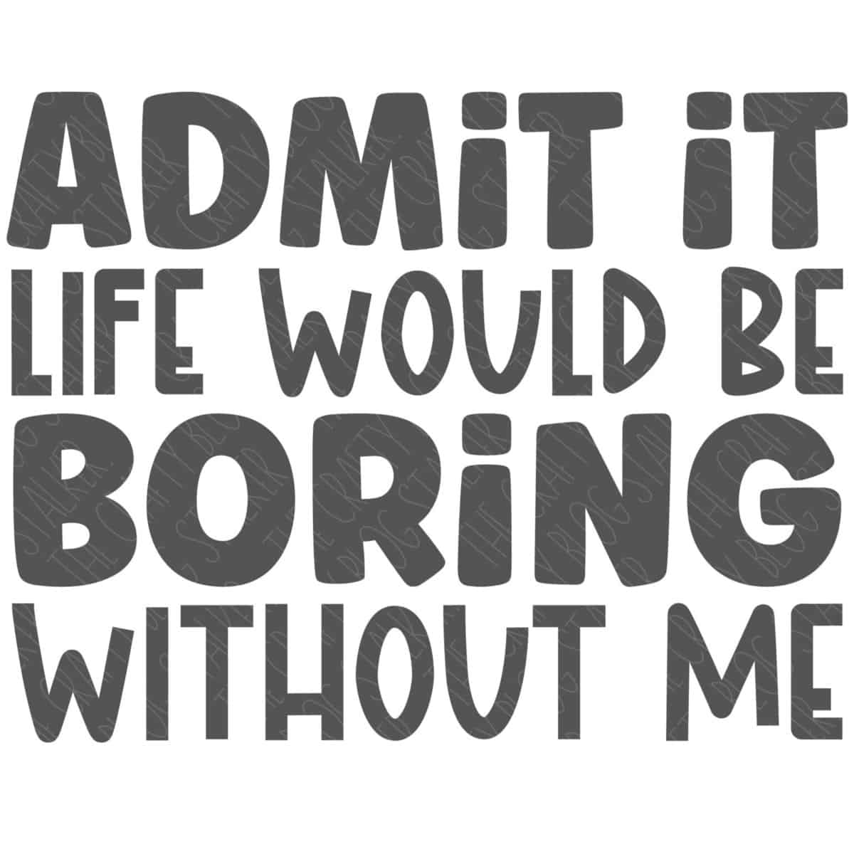 Admit It, Life Would Be Boring Without Me - The Crafty Blog Stalker