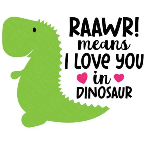 Raawr Means I Love You in Dinosaur SVG - The Crafty Blog Stalker